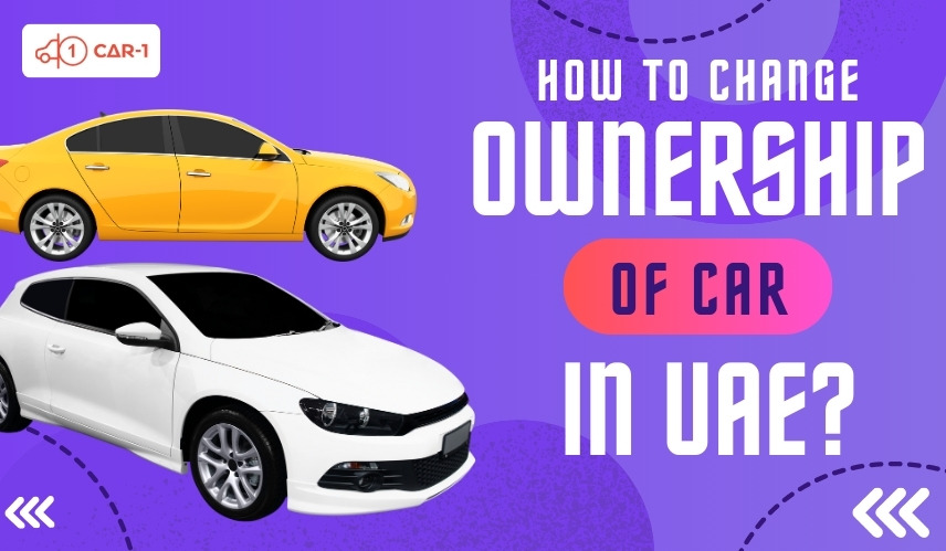 How to Change Ownership of Car in UAE? - Car1