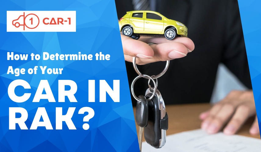 How to Determine the Age of Your Car in RAK?