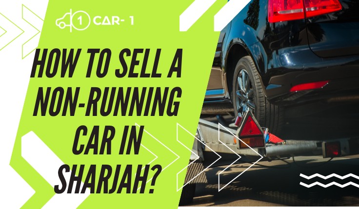 How to Sell a Non-Running Car in Sharjah? – Car1