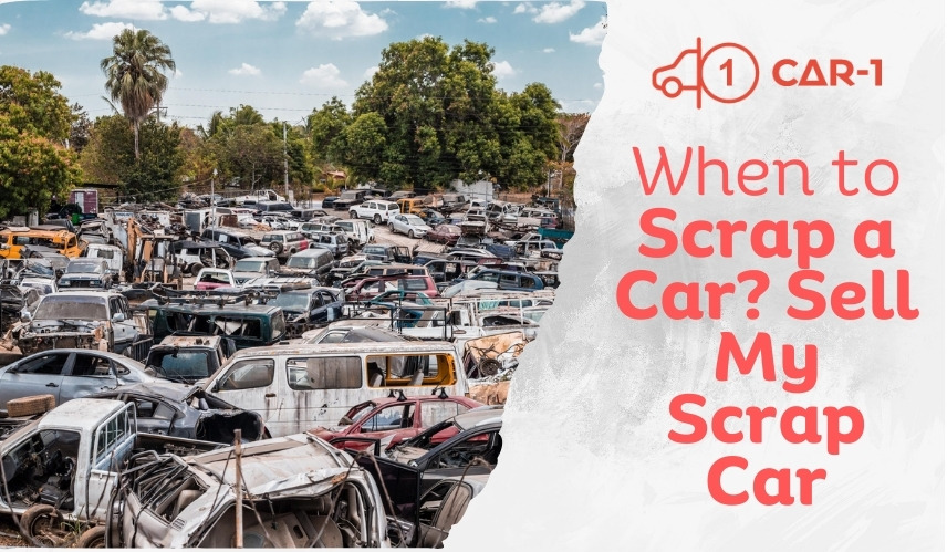 When to Scrap a Car? Sell My Scrap Car – Car1