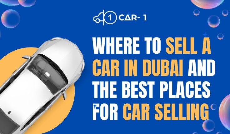 Where to Sell a Car in Dubai & the Best Places for Car Sell